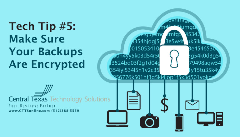 Make Sure Your Backups Are Encrypted - IT Support Georgetown, TX | CTTS, Inc.