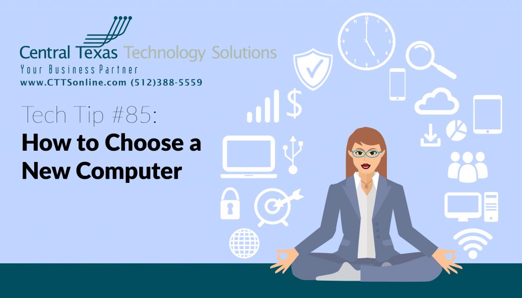 How to Choose a New Computer - Managed IT Support Georgetown, TX | CTTS ...