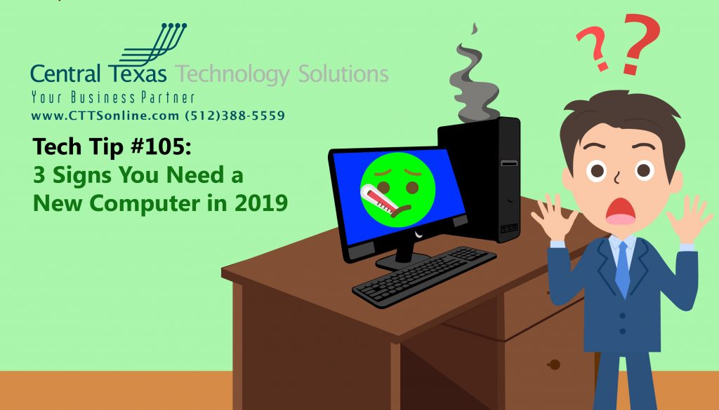 3 Signs You Need a New Computer - IT Support Georgetown, TX | CTTS, Inc.