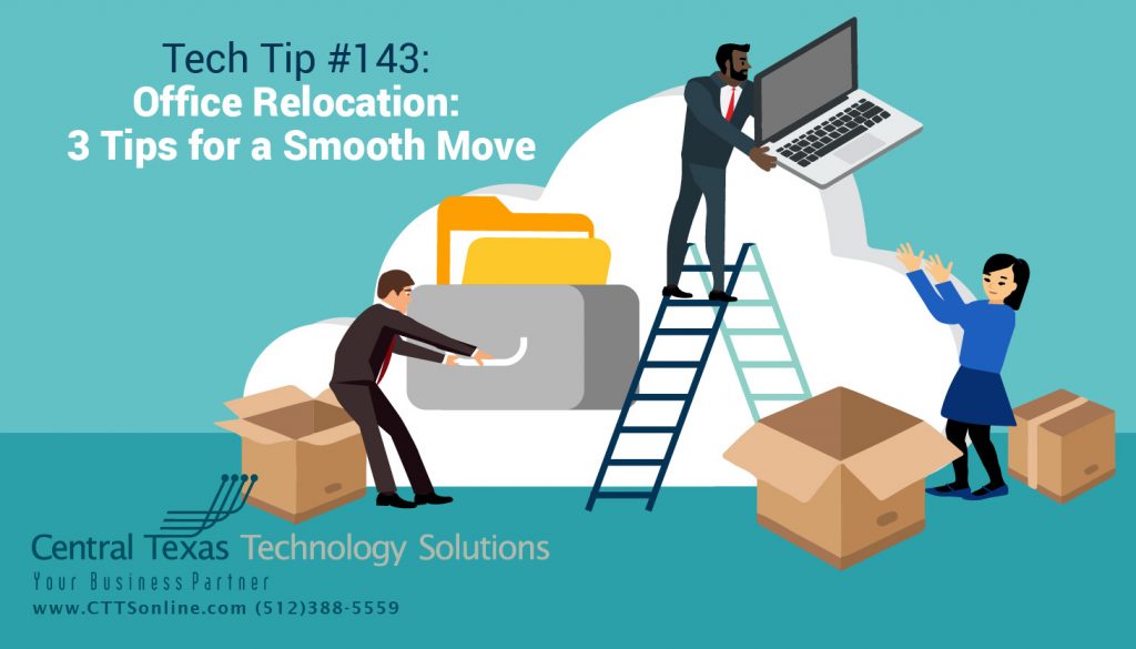 3 Tips for a Smooth Move - IT Support Georgetown, TX | CTTS, Inc.