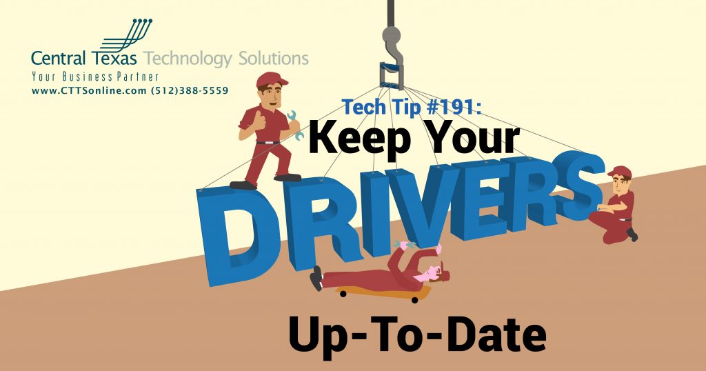 Keep Drivers Up-To-Date | IT Support | CTTS, Inc.