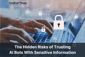 The Hidden Risks of Trusting AI Bots With Sensitive Information | CTTS ...
